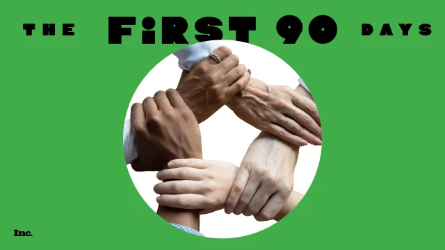 First 90 Days | Inc