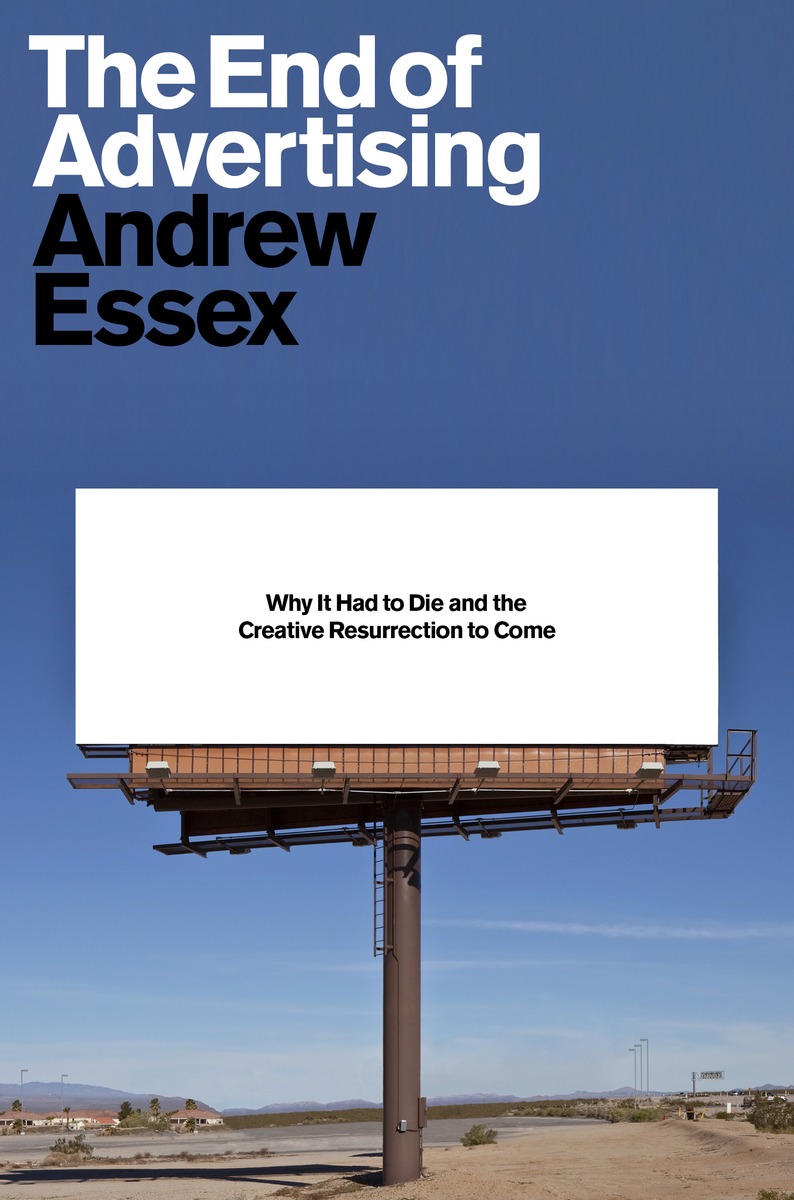 Why an Advertising Pioneer Says Advertising Is Dead