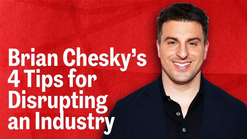 Airbnb Co-Founder Brian Chesky Shares His Top Tips For Disrupting an ...